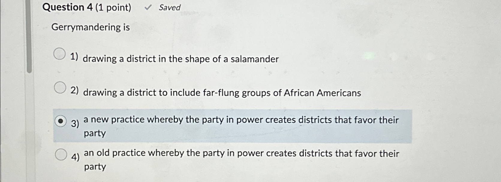 Solved Question 4 (1 ﻿point) ﻿SavedGerrymandering isdrawing | Chegg.com