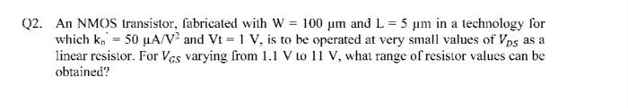 Solved 2. An NMOS transistor, fabricated with W=100μm and | Chegg.com