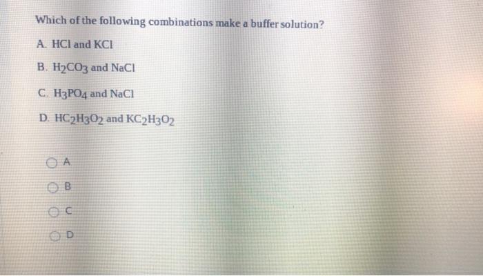 Solved Which of the following combinations make a buffer | Chegg.com