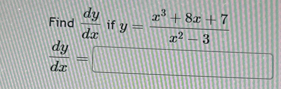 Solved Find dydx ﻿if y=x3+8x+7x2-3 dydx= | Chegg.com