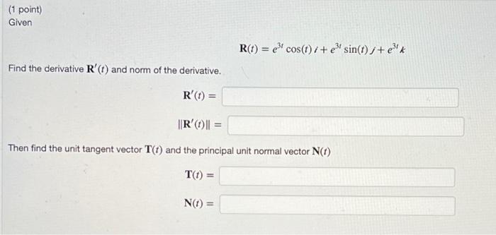 Solved (1 point) Given Find the derivative R'(t) and norm of | Chegg.com