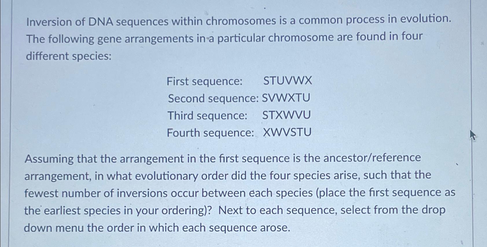 Solved Inversion of DNA sequences within chromosomes is a | Chegg.com