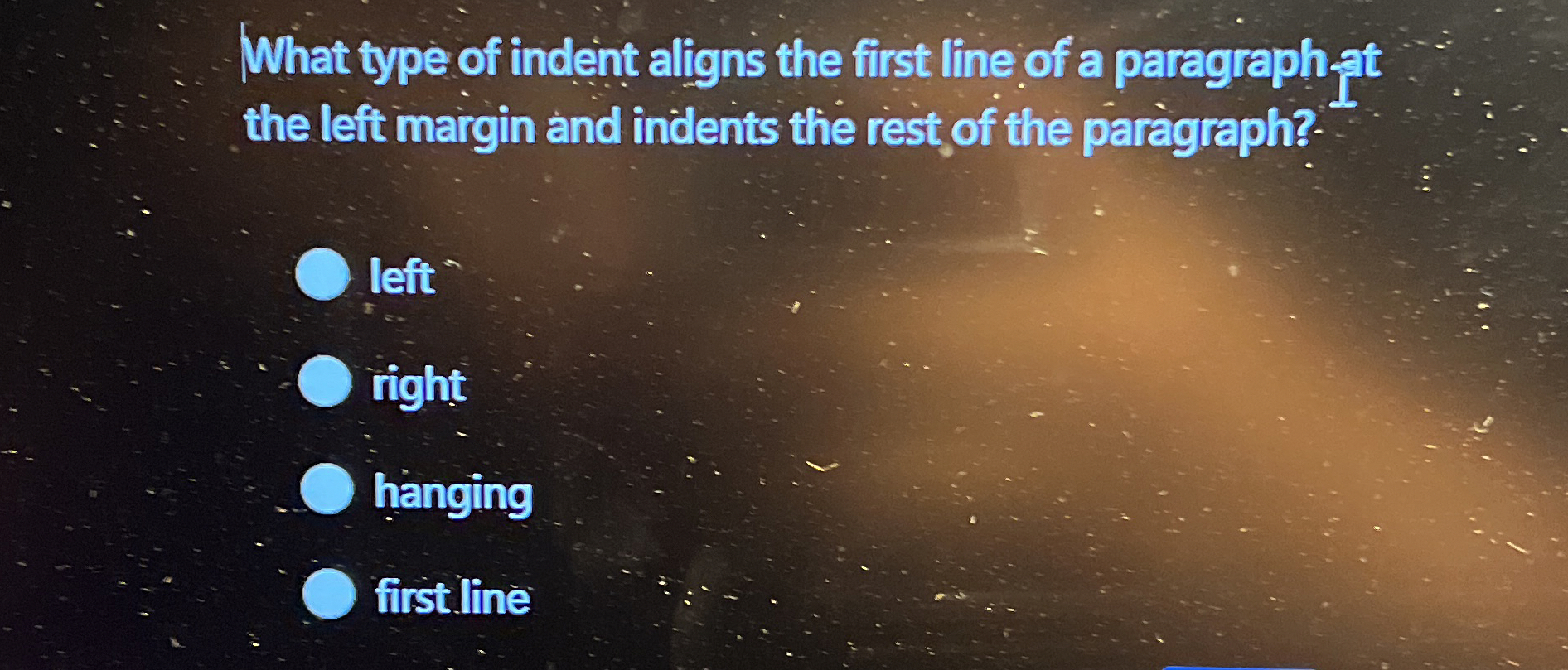 Solved What type of indent aligns the first line of a | Chegg.com