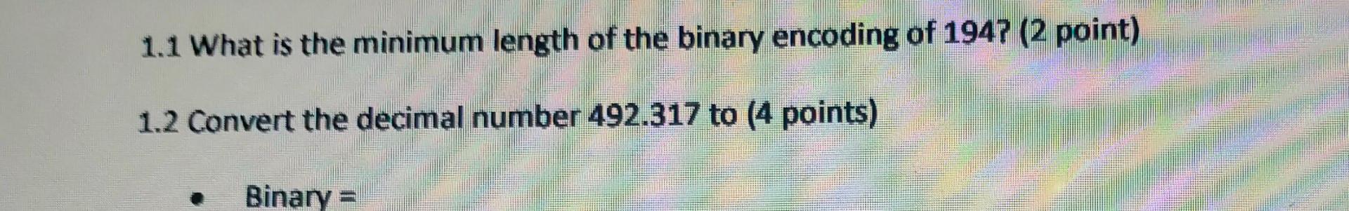 Solved 1.1 What is the minimum length of the binary encoding | Chegg.com