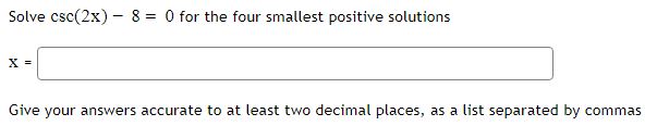 Solved Solve csc(2x)-8=0 ﻿for the four smallest positive | Chegg.com