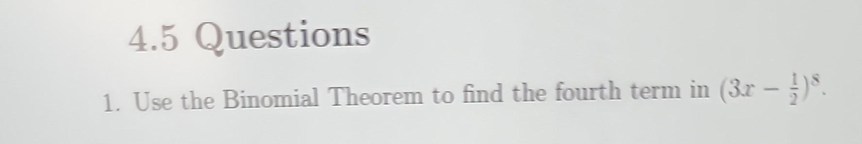 Solved 1. Use the Binomial Theorem to find the fourth term | Chegg.com