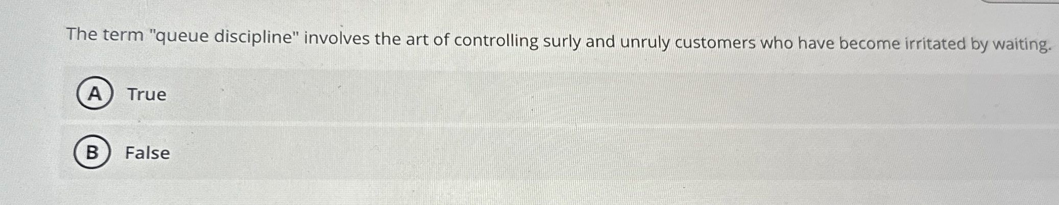 Solved The term "queue discipline" involves the art of | Chegg.com