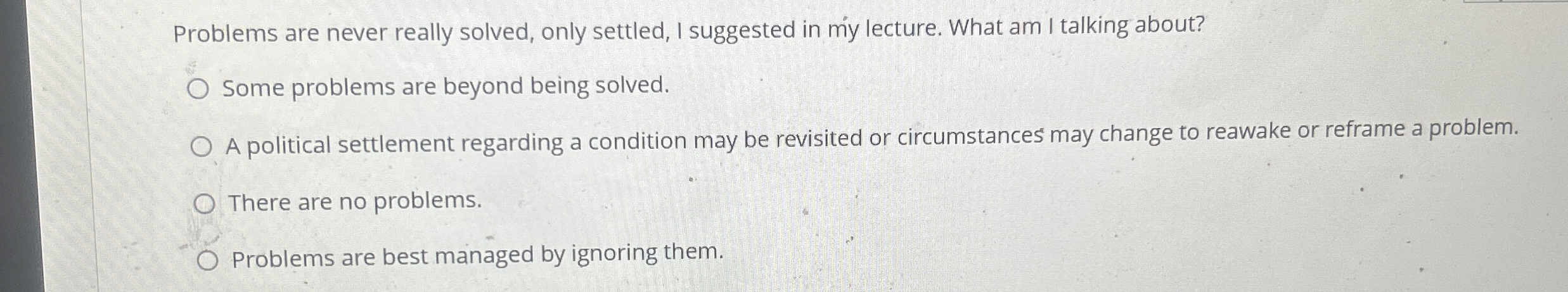 Solved Problems are never really solved, only settled, I | Chegg.com