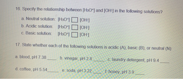 Solved 16. Specify the relationship between [H3O*] and [OH-] | Chegg.com