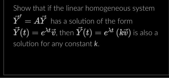 Solved Show that if the linear homogeneous system Y′=AY has | Chegg.com