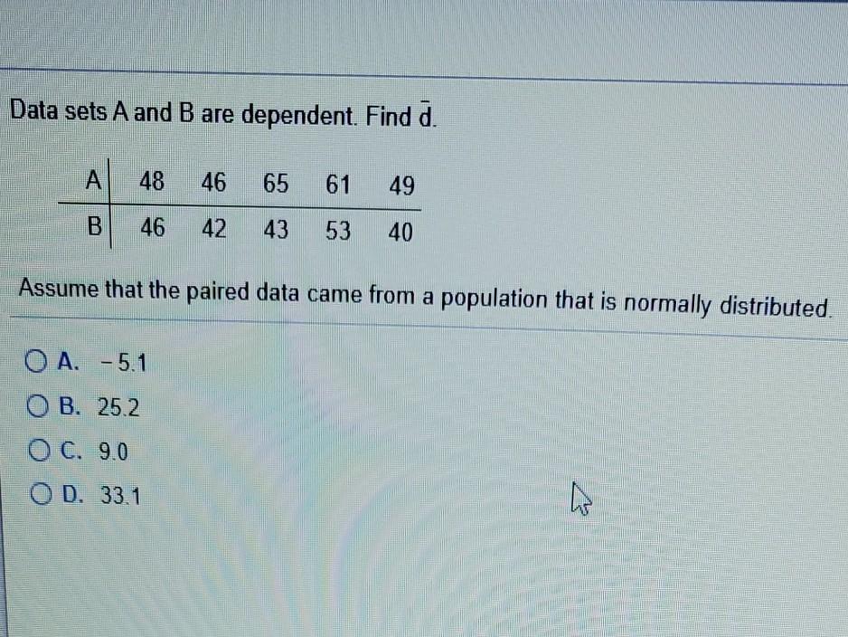 Solved Data sets A and B are dependent. Find d. A 48 46 65 | Chegg.com