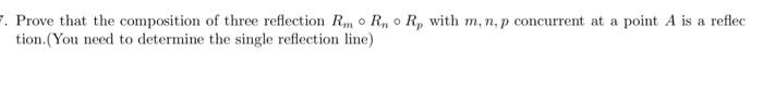 Solved Prove that the composition of three reflection | Chegg.com
