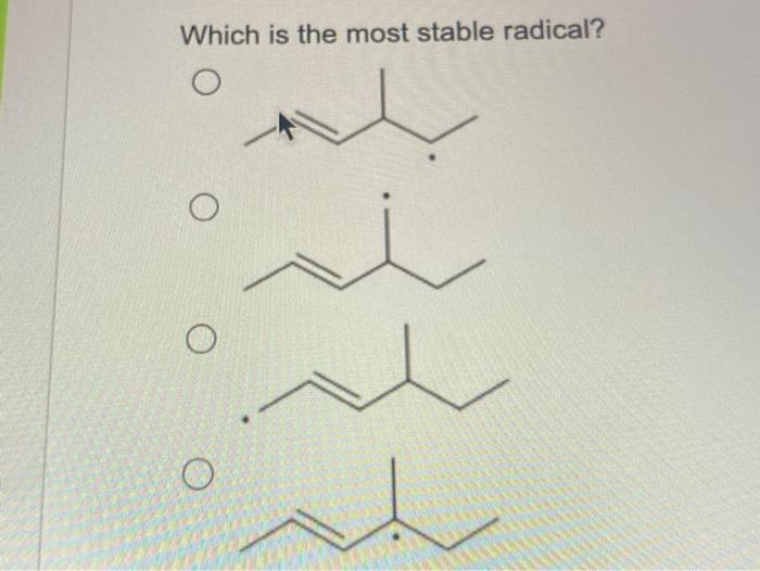 Solved Which is the most stable radical? о O O | Chegg.com