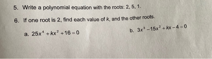Solved 5. Write a polynomial equation with the roots: 2, 5, | Chegg.com