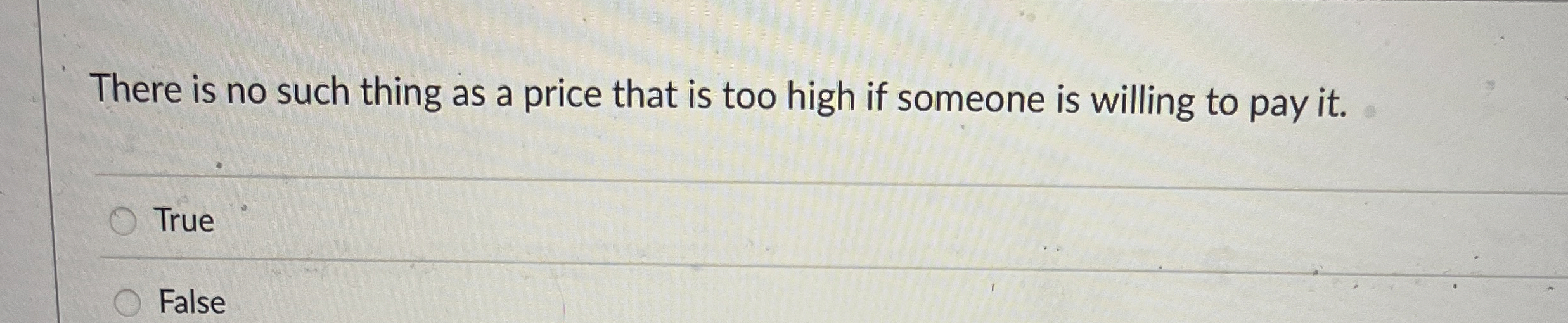 Solved There is no such thing as a price that is too high if | Chegg.com