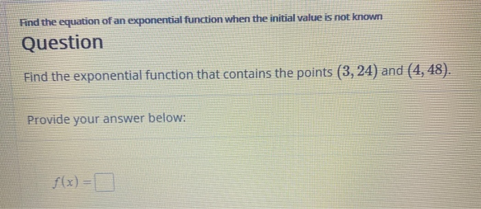 Solved Find the equation of an exponential function when the | Chegg.com