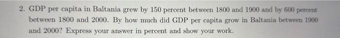 Solved 2. GDP per capita in Baltania grew by 150 percent | Chegg.com
