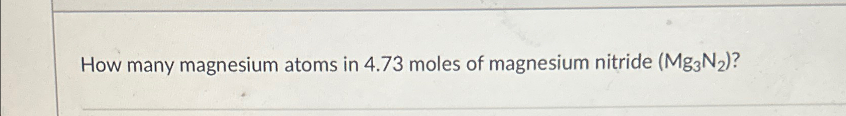 Solved How many magnesium atoms in 4.73 ﻿moles of magnesium | Chegg.com