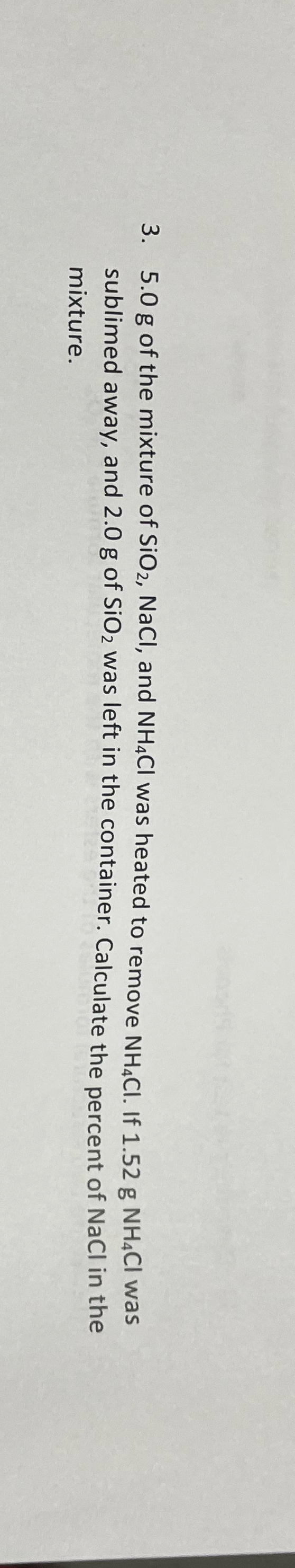 5.0g ﻿of the mixture of SiO2,NaCl, and NH4Cl ﻿was | Chegg.com