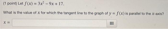 Solved (1 point) Let f(x)=3x2−9x+17 What is the value of x | Chegg.com