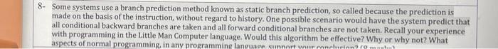 Solved 8- Some systems use a branch prediction method known | Chegg.com