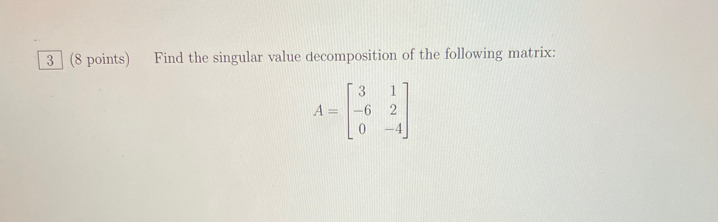 Solved 3 (8 ﻿points) ﻿Find the singular value decomposition | Chegg.com