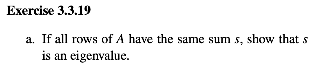 Solved Exercise 3.3.19 If all rows of A have the same sum | Chegg.com Solved Exercise 3.3.19 If all rows of A have the same sum | Chegg.com