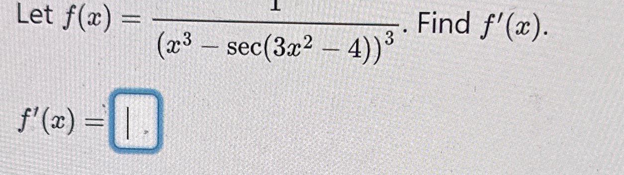 Solved Let f(x)=1(x3-sec(3x2-4))3. ﻿Find f'(x)f'(x)= | Chegg.com