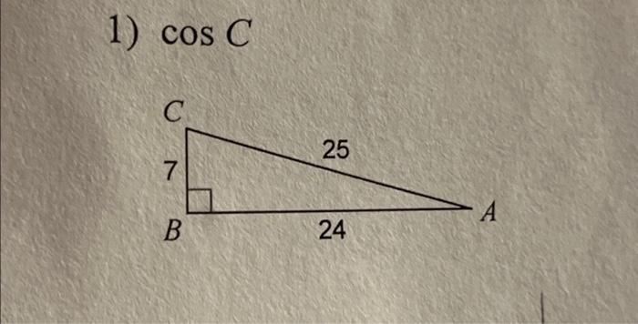 Solved 1) cosCFind the value of each trigonometric ratio. 1) | Chegg.com
