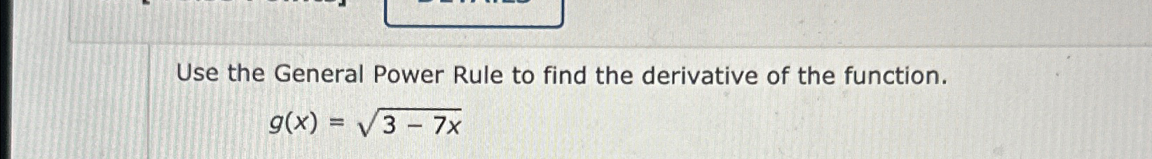 Solved Use the General Power Rule to find the derivative of | Chegg.com