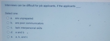 Solved Interviews can be difficult for job applicants, if | Chegg.com