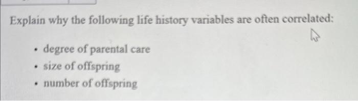 Solved Explain why the following life history variables are | Chegg.com