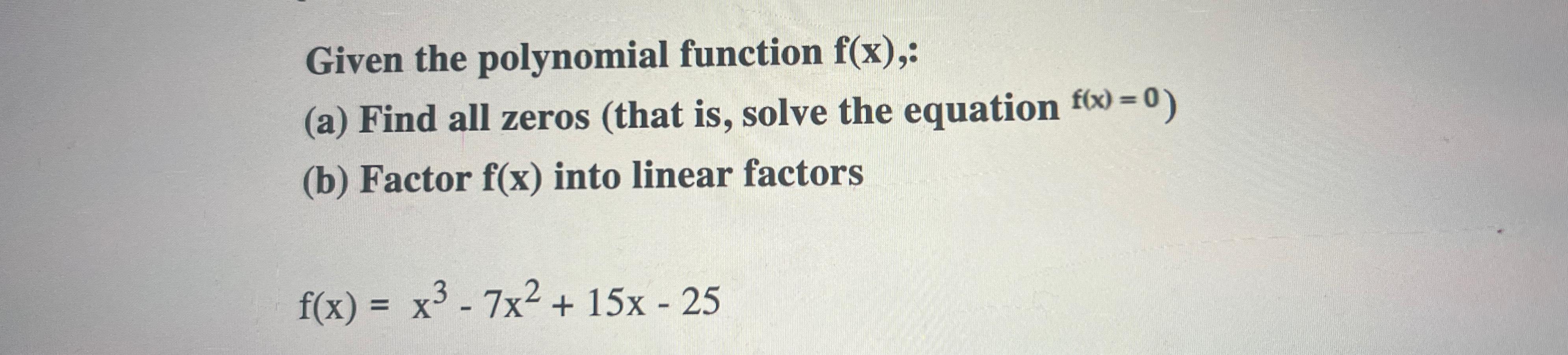Solved Given the polynomial function f(x), ﻿:(a) ﻿Find all | Chegg.com