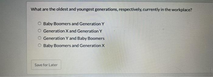 Solved What are the oldest and youngest generations, | Chegg.com