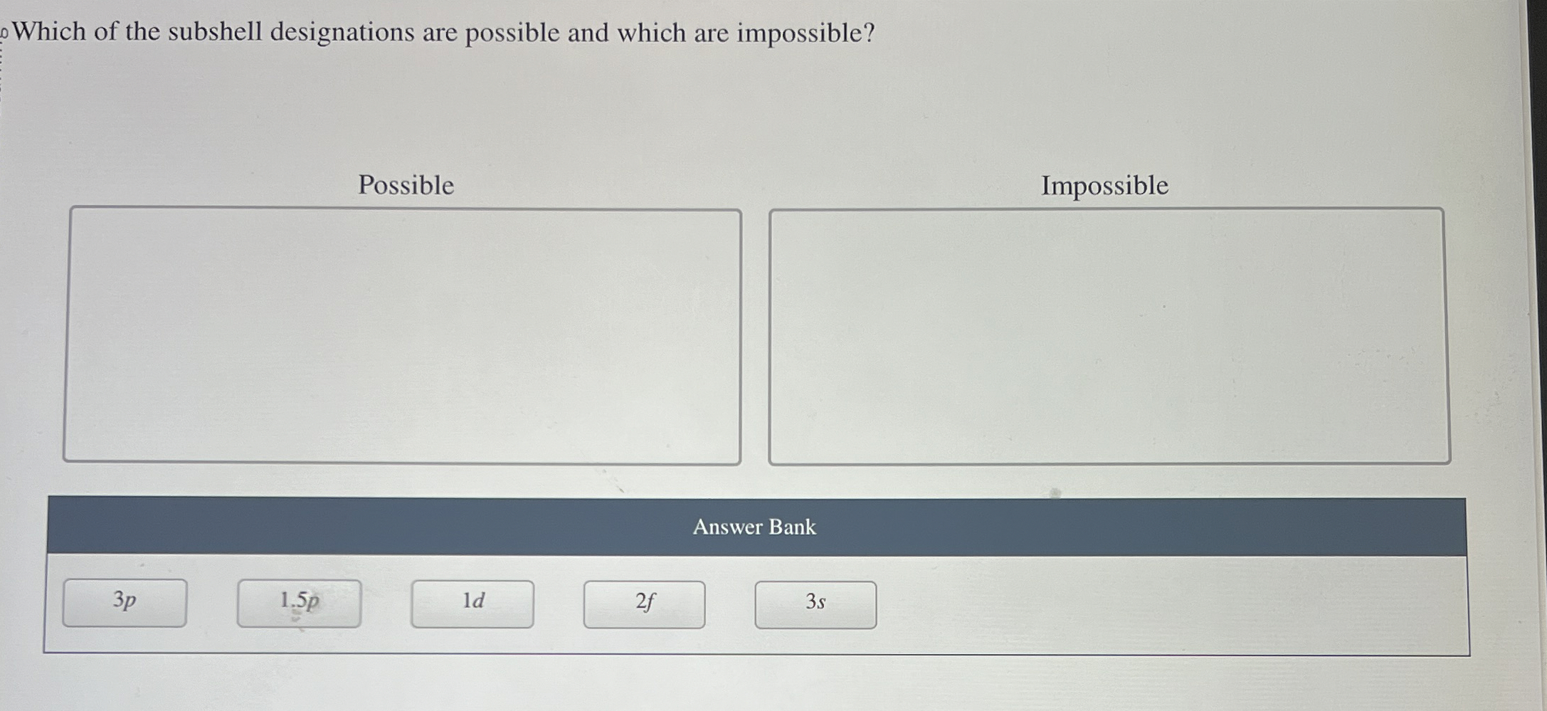 Solved Which of the subshell designations are possible and | Chegg.com