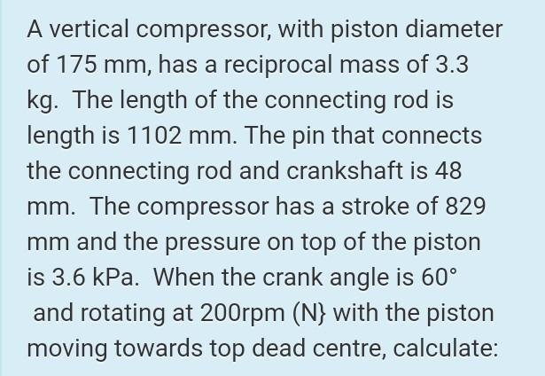 Solved 1. The cross sectional area of the piston 2. | Chegg.com