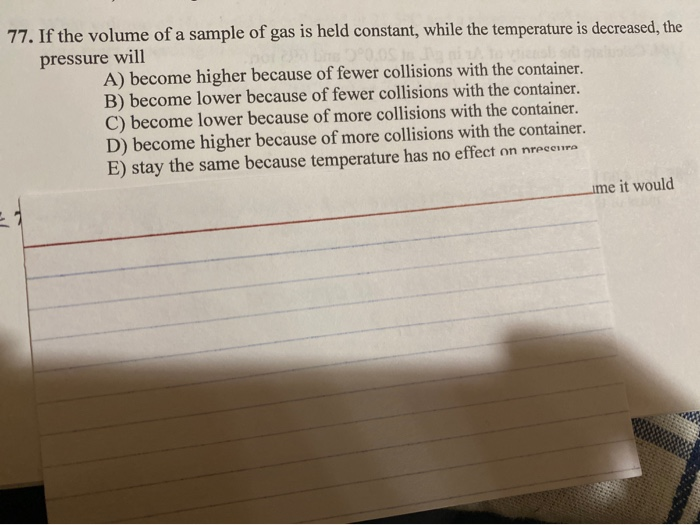 Solved if the volume of a sample of gas is held constant, | Chegg.com
