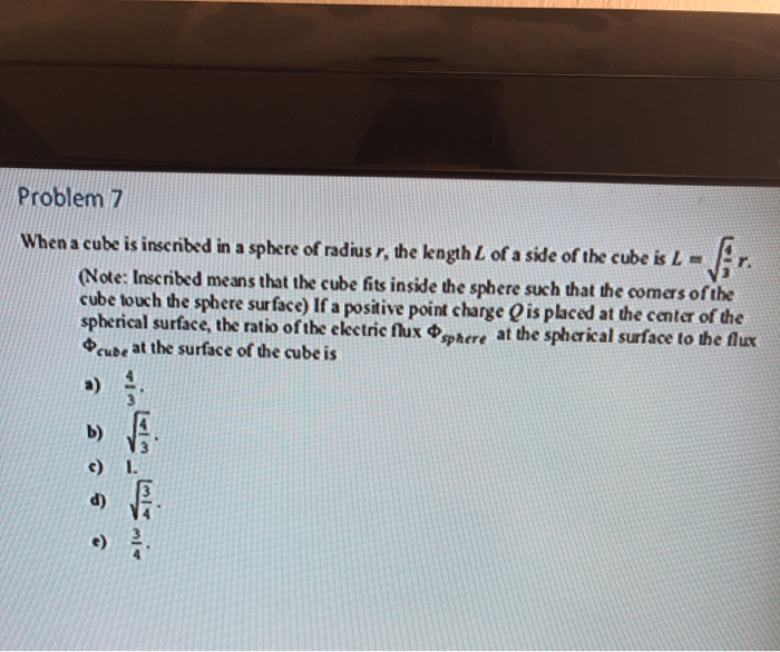 Solved Problem 7 When a cube is inscribed in a sphere of | Chegg.com