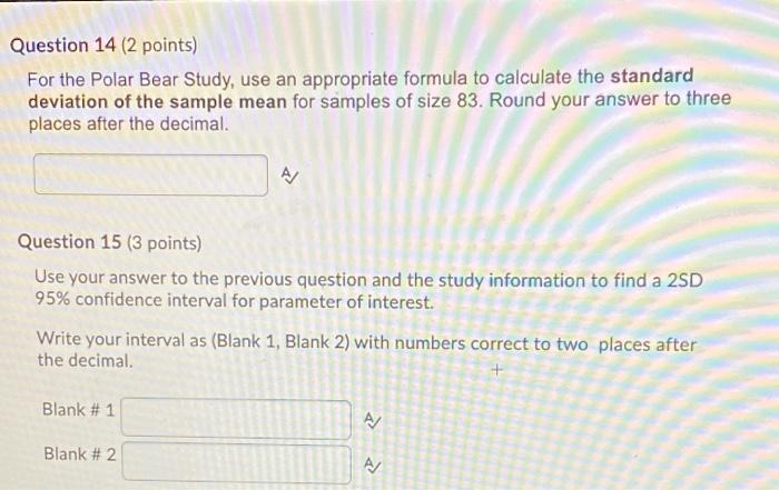 Solved Question 14 (2 ﻿points)For the Polar Bear Study, use | Chegg.com
