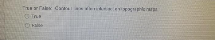 Solved True or False Contour lines often intersect on | Chegg.com