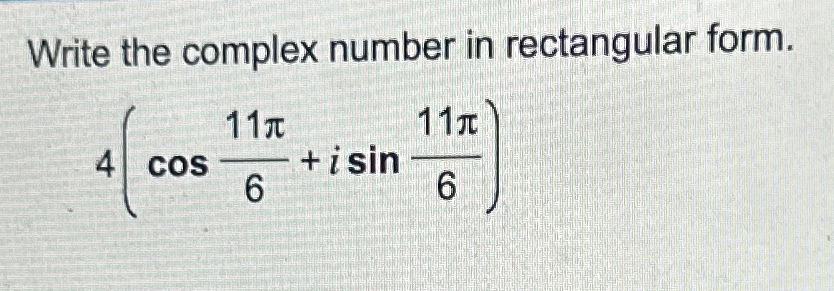 Solved Write the complex number in rectangular | Chegg.com