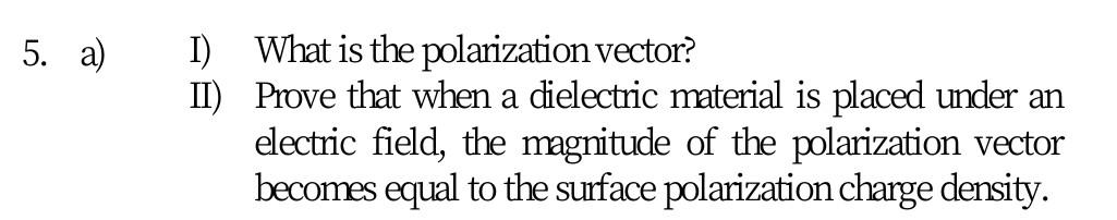 Solved 5. a) I) What is the polarization vector? II) Prove | Chegg.com