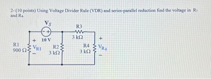 Solved 2- (10 points) Using Voltage Divider Rule (VDR) and | Chegg.com