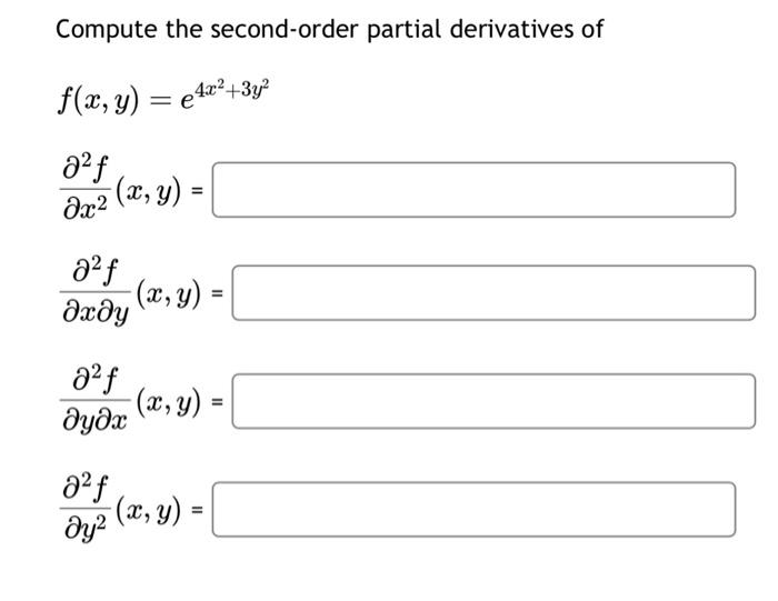 Solved Compute the second-order partial derivatives of f(x, | Chegg.com Solved Compute the second-order partial derivatives of f(x, | Chegg.com
