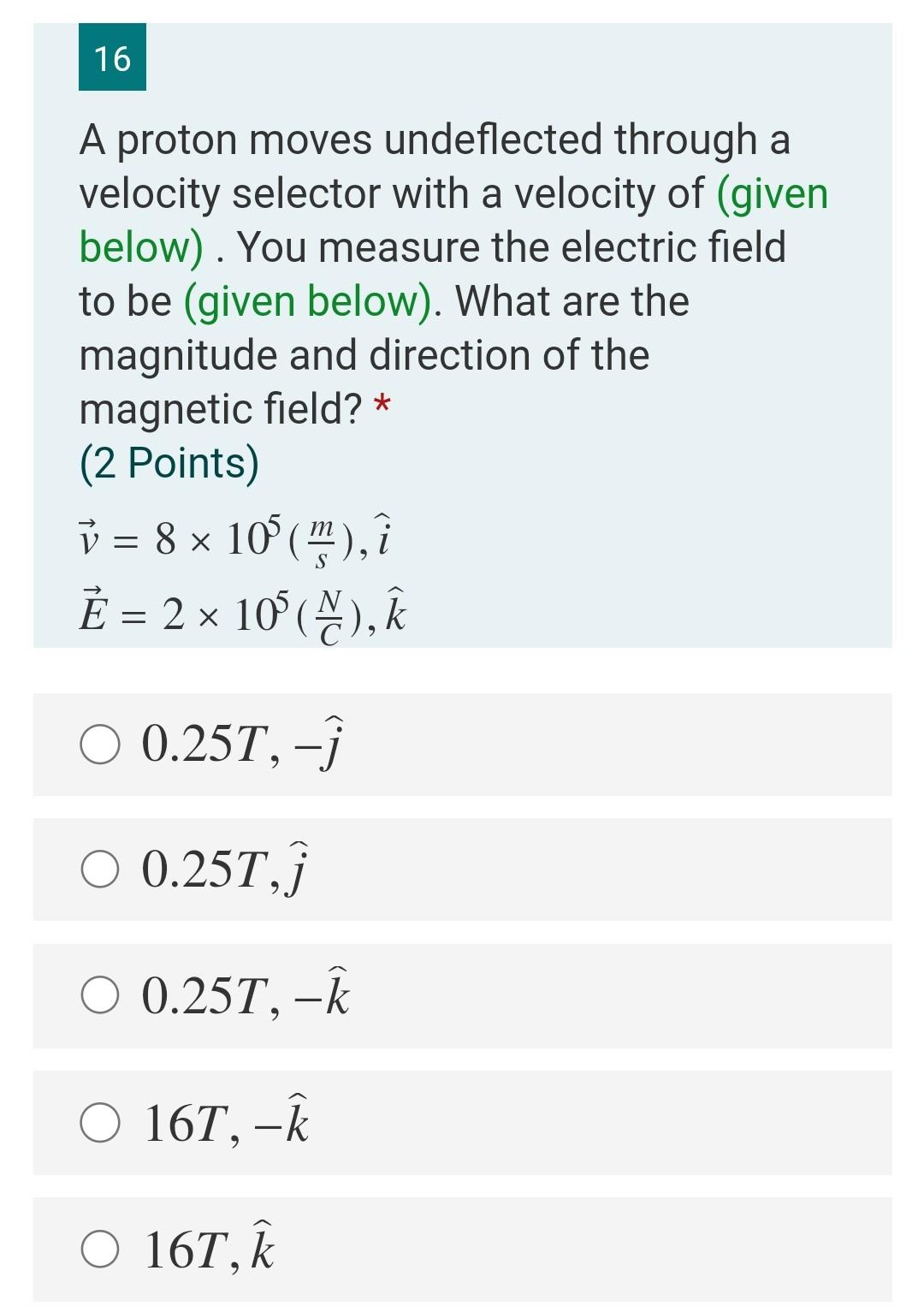 Solved 16 A proton moves undeflected through a velocity | Chegg.com