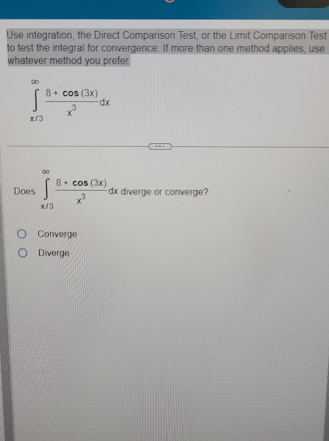 Solved Use integration, the Direct Comparison Test, or the | Chegg.com
