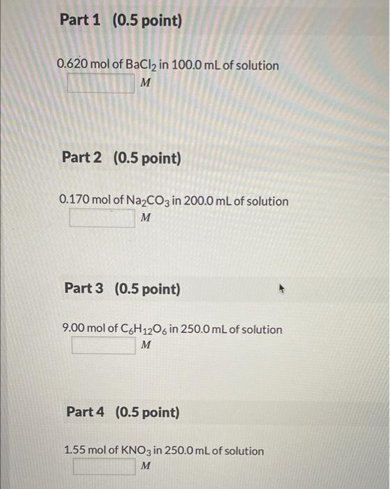 Solved Part 1 (0.5 point) 0.620 mol of BaCl2 in 100.0 mL of | Chegg.com