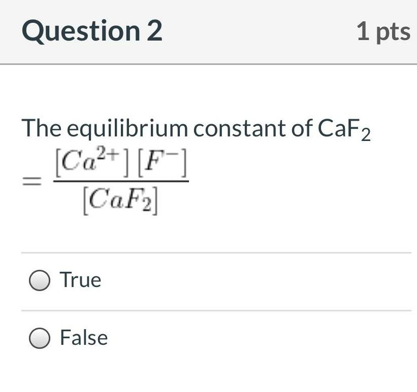Solved Question 2 1 pts The equilibrium constant of CaF2 | Chegg.com
