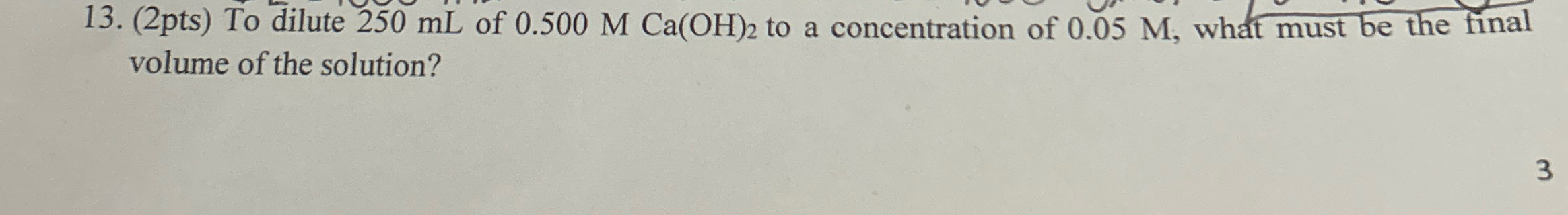 Solved To dilute 250mL ﻿of 0.500MCa(OH)2 ﻿to a concentration | Chegg.com