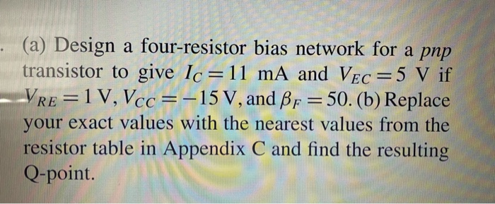 Solved (a) Design a four-resistor bias network for a pnp | Chegg.com